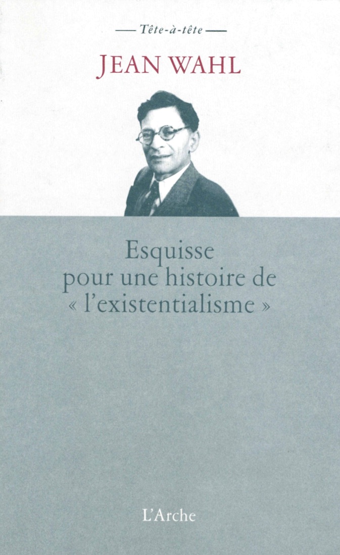 Esquisse pour une histoire de « l'existentialisme » - Jean Wahl - L'Arche