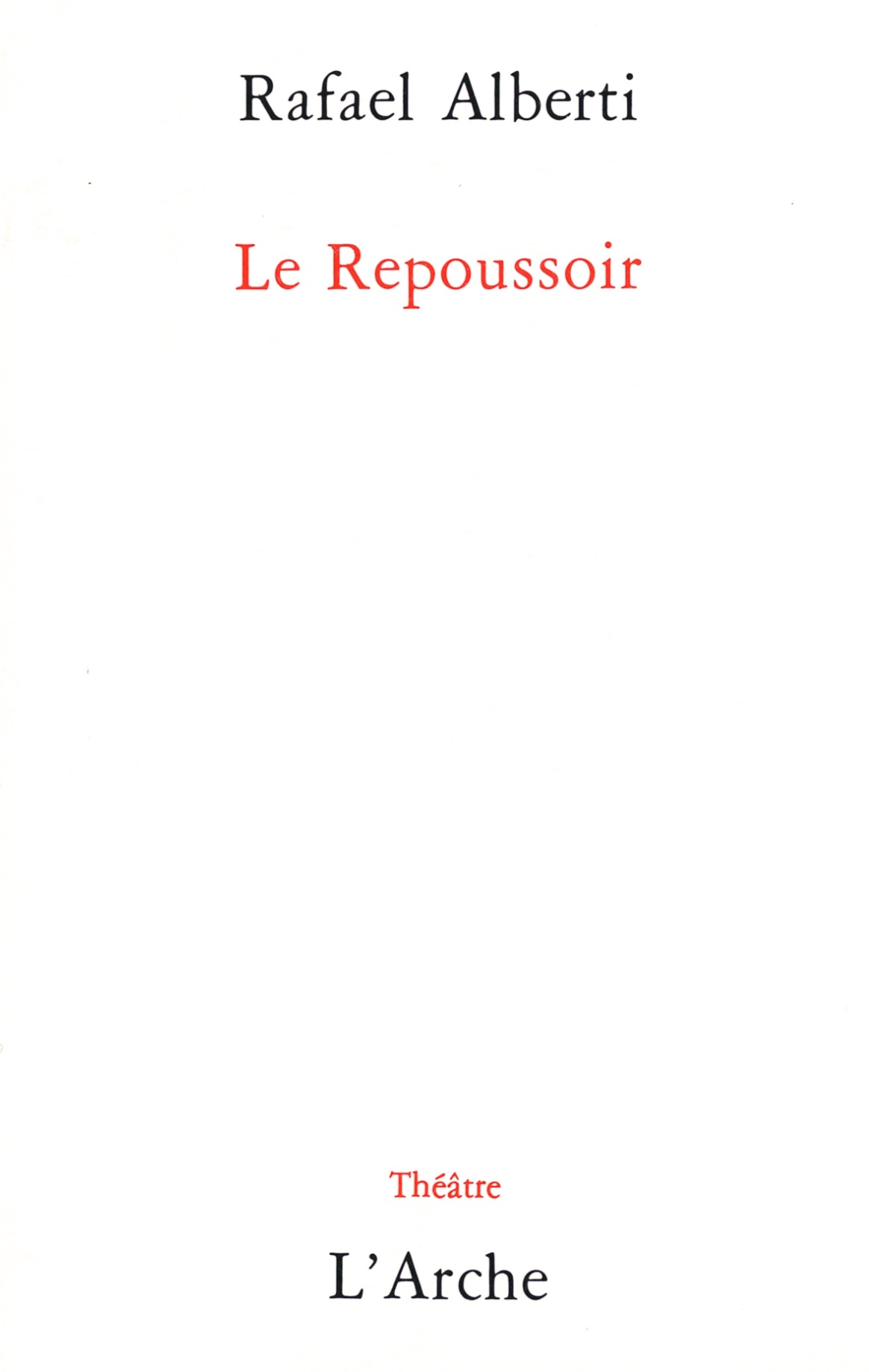 Le Repoussoir - Rafael Alberti - L'Arche